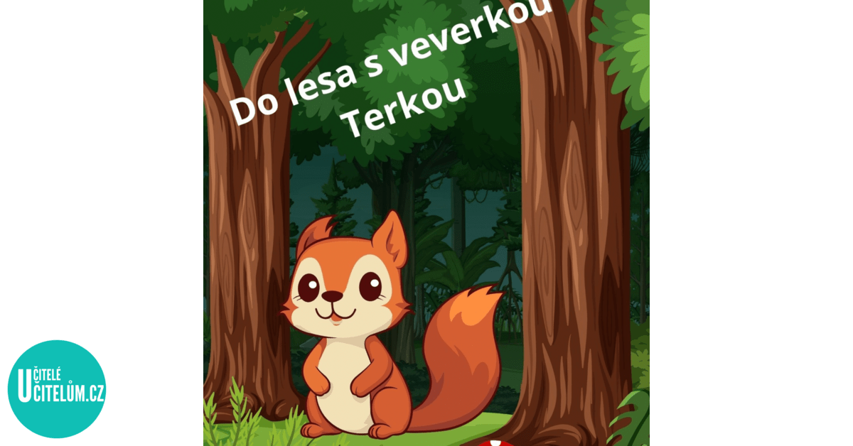 Do lesa s veverkou Terkou - Prvouka | UčiteléUčitelům.cz